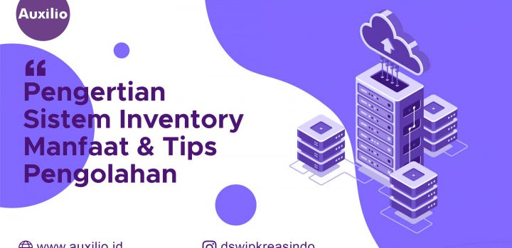 Penjelasan Sistem Inventory Dan Tips Pengolahan – Auxilio Blog